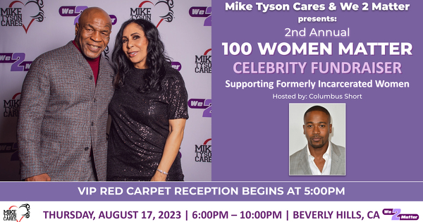 Mike Tyson Cares & We 2 Matter: 100 Women Matter Celebrity Fundraiser